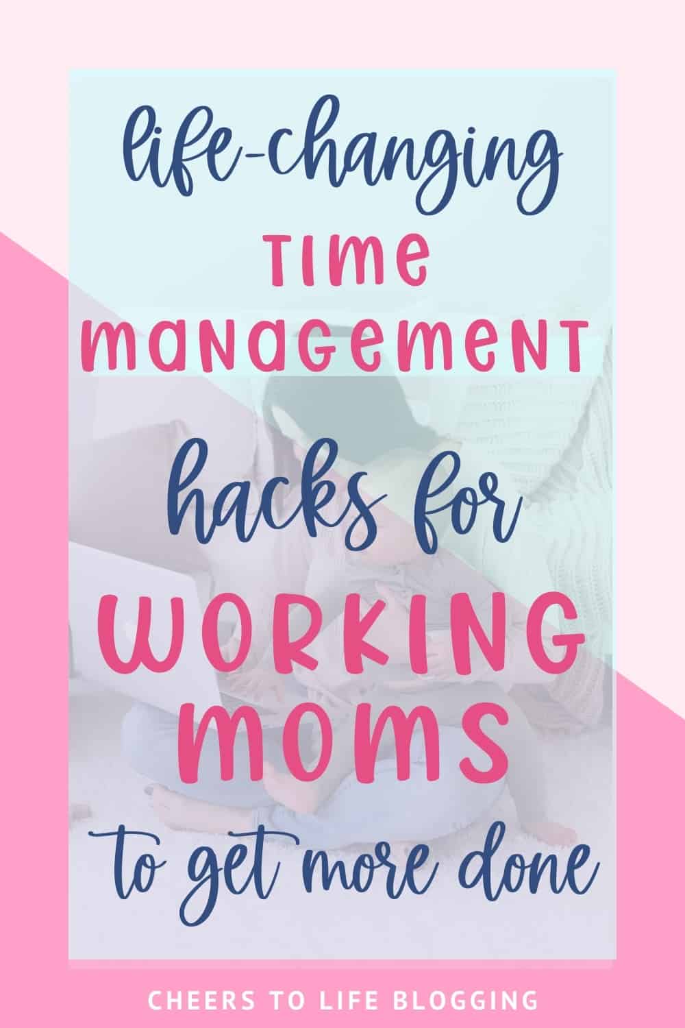 Master Time Management for Working Moms to Get More Done Each Day